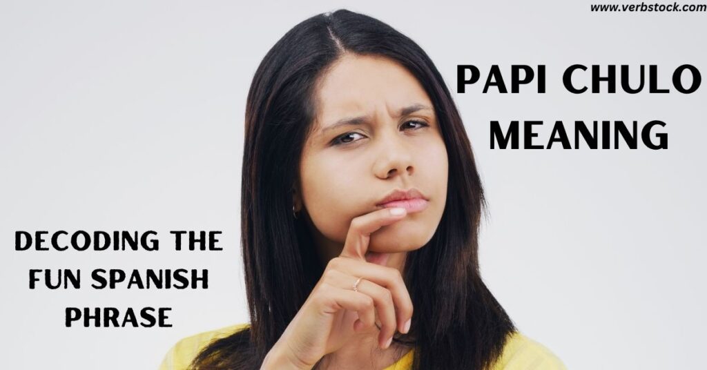 Papi Chulo Meaning: Decoding the Fun Spanish Phrase - Verb Stock Papi Chulo Meaning: Decoding the Fun Spanish Phrase - Verb Stock